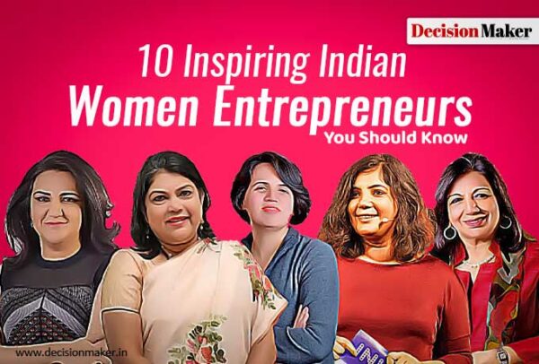 10 Inspiring Indian Women Entrepreneurs You Should Know - Decision Maker