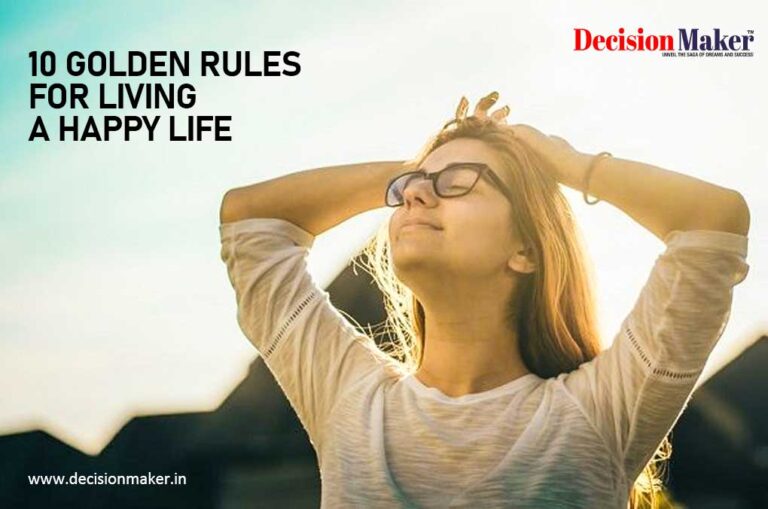 10 Best Golden Rules for Living a Happy Life - Decision Maker
