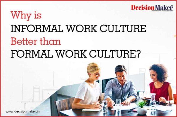 Why is Informal Work Culture Better than Formal Work Culture?
