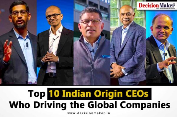 Top 10 Indian Origin CEOs Who Driving the Global Companies - Decision Maker